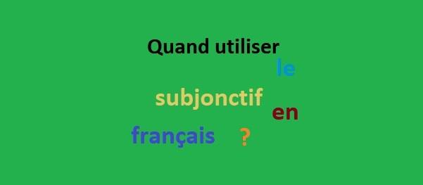 Qu'est-ce que le subjonctif en français ? Comment l'utiliser