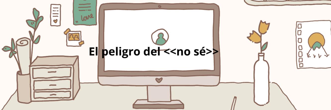 ¿Por qué eliminar el "no sé" de nuestro vocabulario?