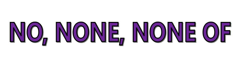 Che differenza c’è tra "NO", "NONE" e "NONE OF" in inglese?