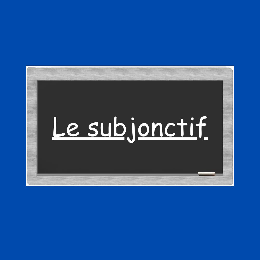 Le subjonctif : c'est quoi et comment l'utiliser