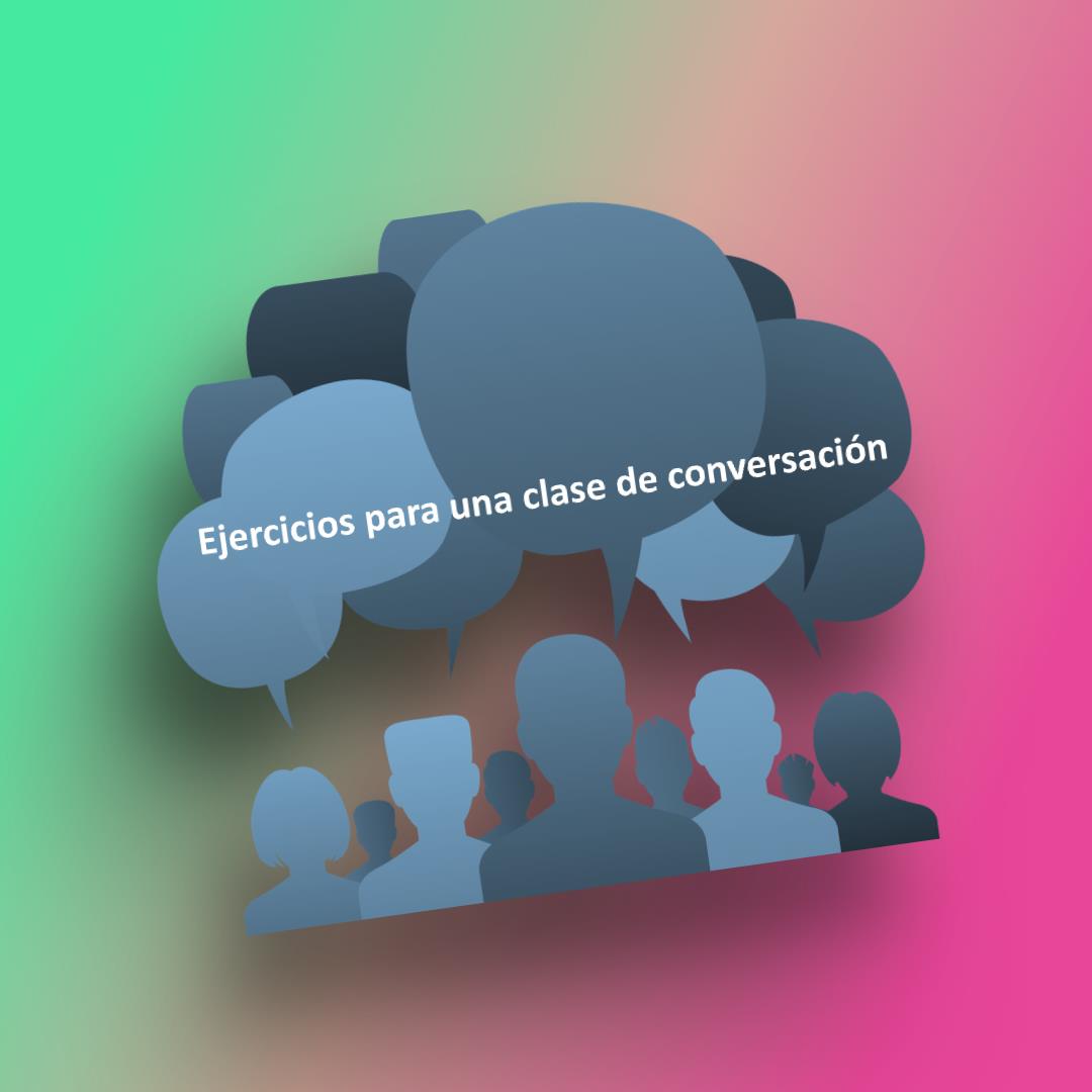 8 tipos de ejercicios que puedes hacer en las clases de conversación