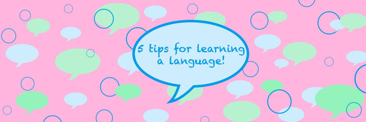 5 Tips for Learning a Language! Alternative methods to improve your ...