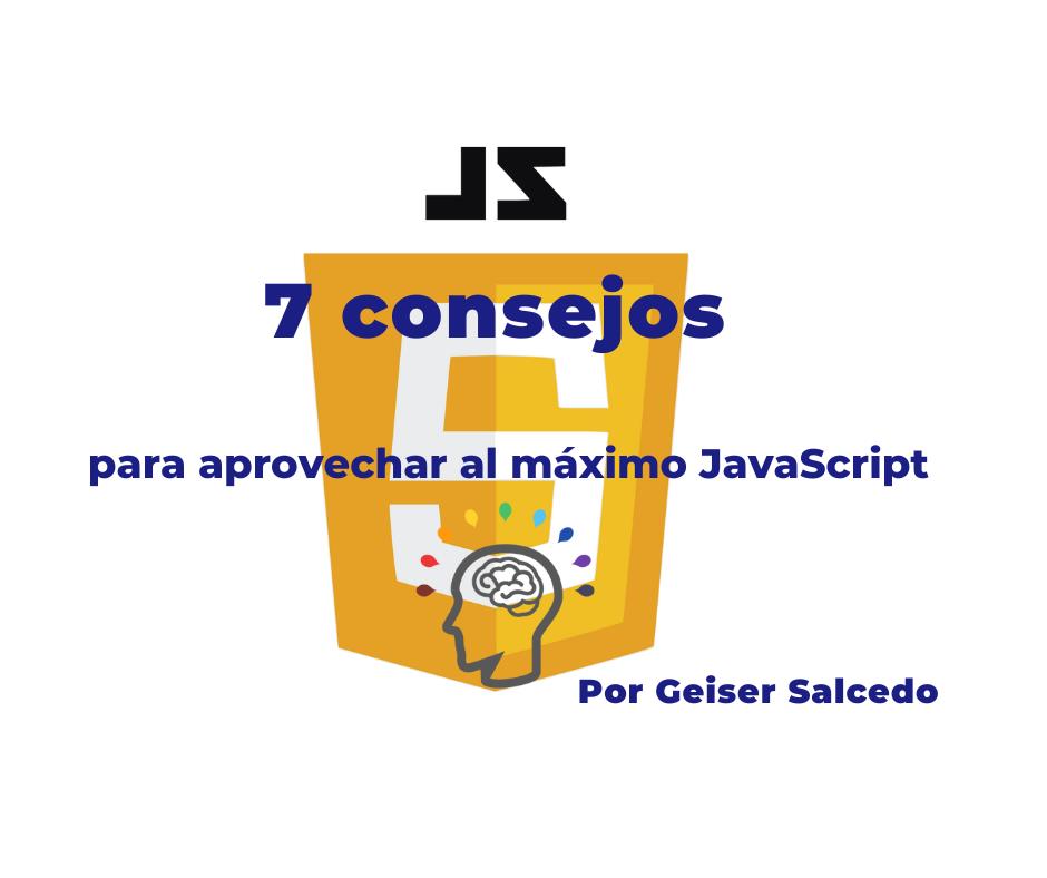 7 consejos para aprovechar al máximo JavaScript